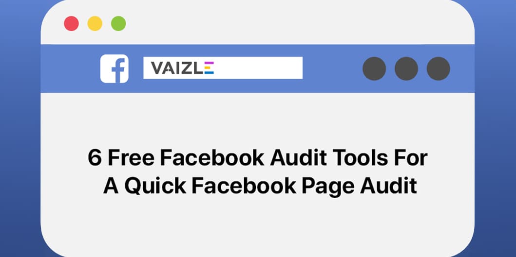 6 Free Facebook Audit Tools To Do A Quick Audit