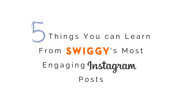 5 Things You can Learn From Swiggy’s Most Engaging Instagram Posts