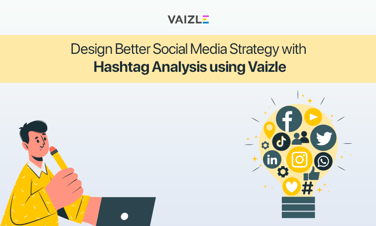 Design Better Social Media Strategy with Hashtag Analysis using Vaizle ...