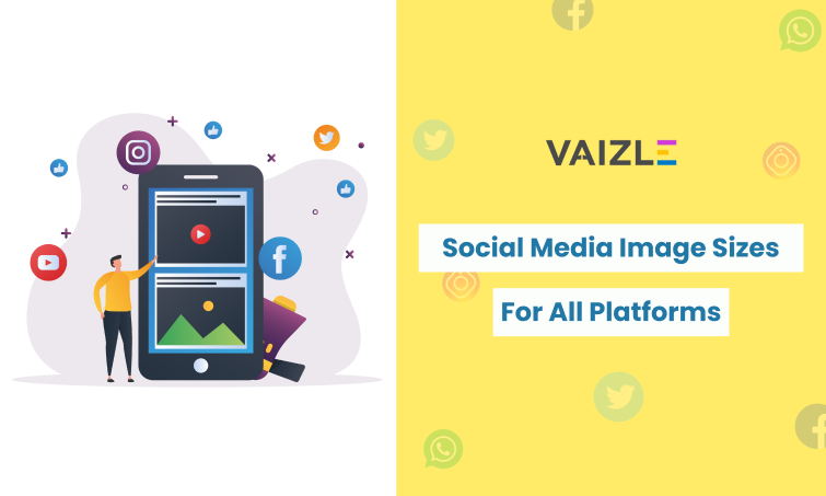 Social Media Image Sizes Guide For All Platforms | Vaizle
