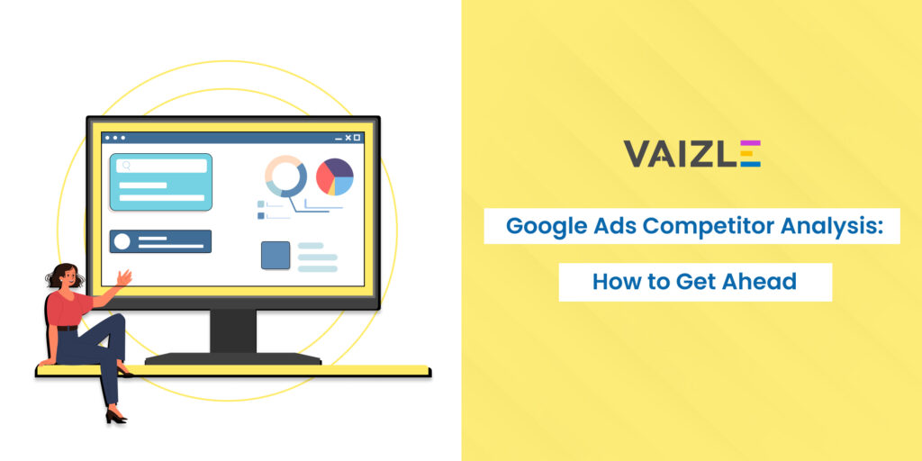 Google Ads Competitor Analysis: Strategies to Get Ahead