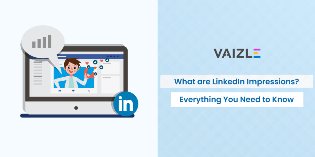 What are LinkedIn Impressions & Why Are They Important for Brand Building?
