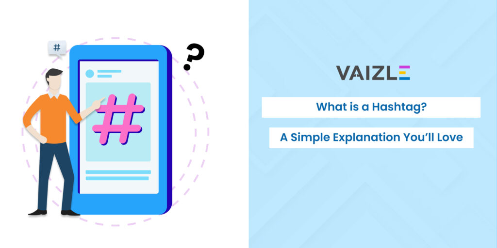 What is a Hashtag? A Simple Explanation You’ll Love [2025 Guide]